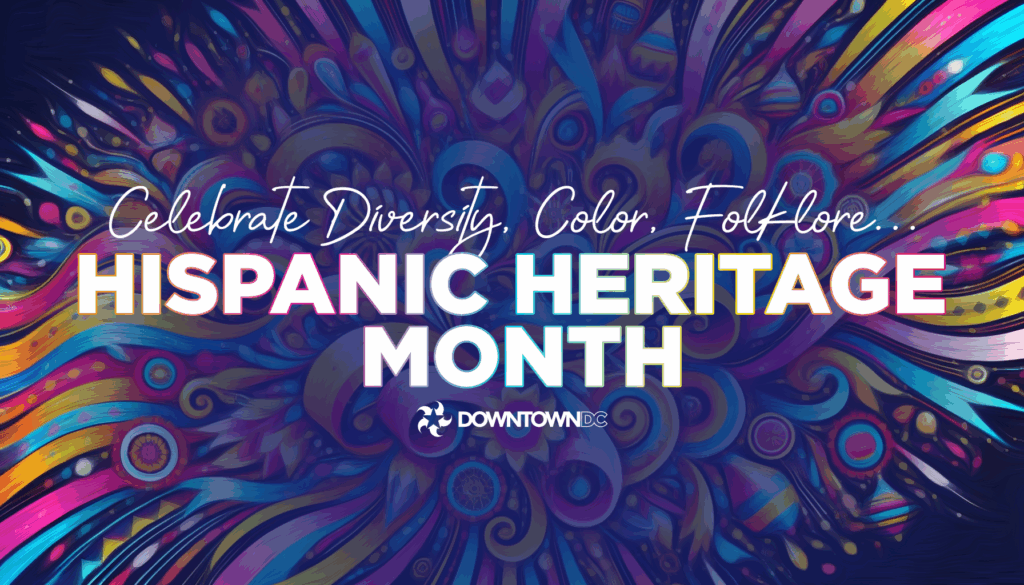 DowntownDC BID Celebrates Hispanic Heritage Month with a Dynamic Lineup ...